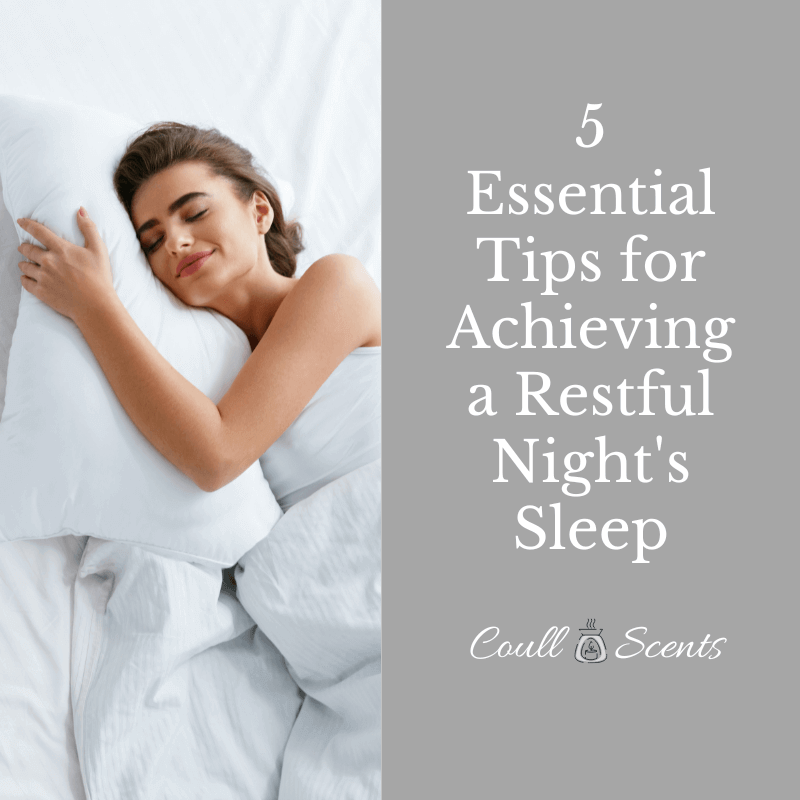 5 Essential Tips for Achieving a Restful Night’s Sleep - Coull Scents